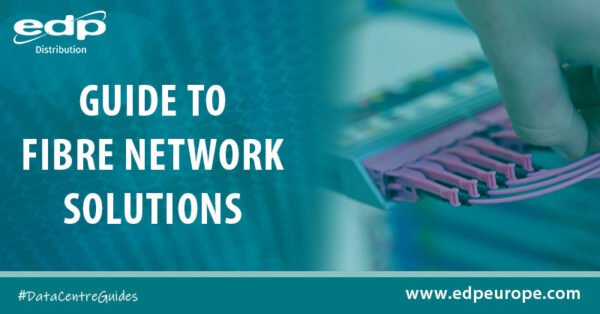 Guide To Fibre Optic Network Solutions - EDP Europe