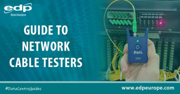 Guide To Network Cable Testers - EDP Europe